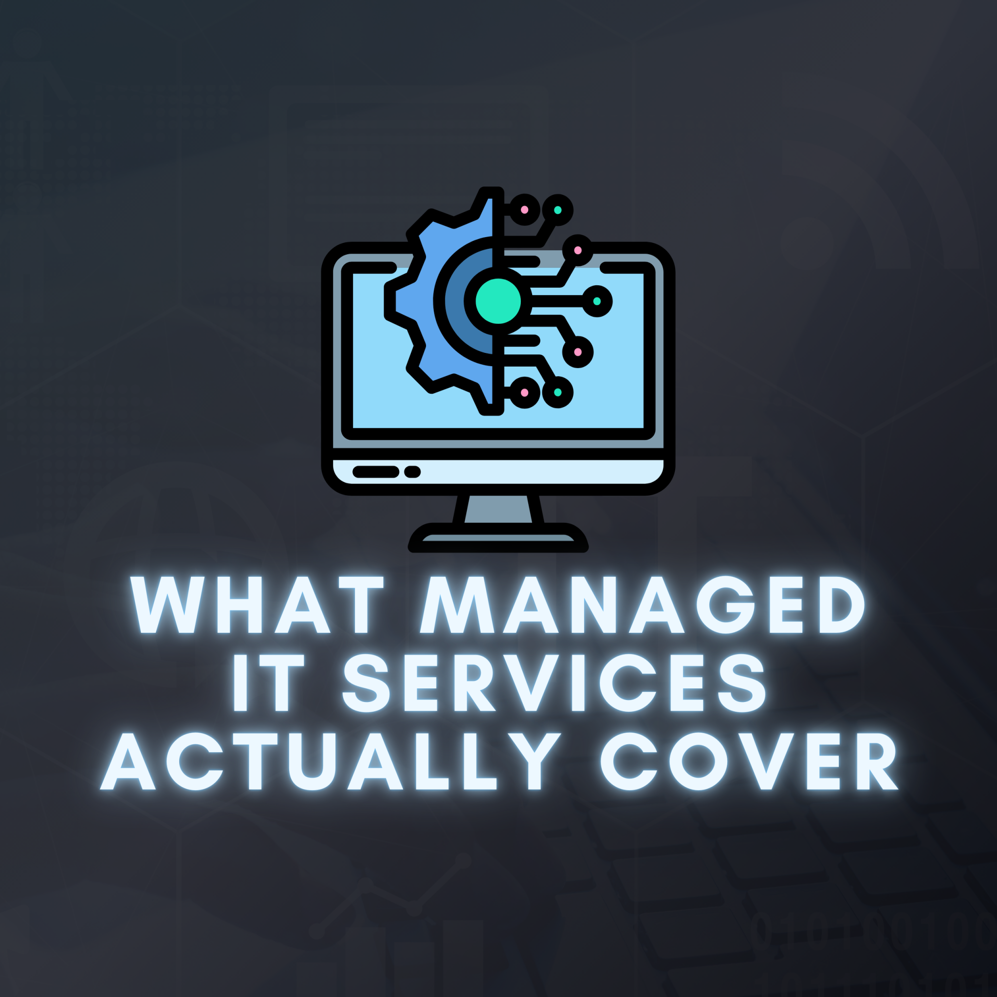 What Managed IT Services Actually Cover - Binary Evolution